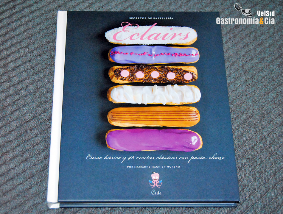 Éclairs, curso básico y 45 recetas clásicas con pasta choux ...